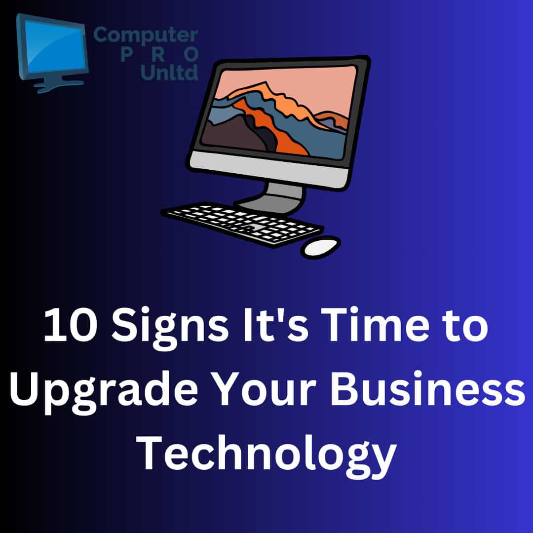 10 Signs It's Time to Upgrade Your Business Technology
