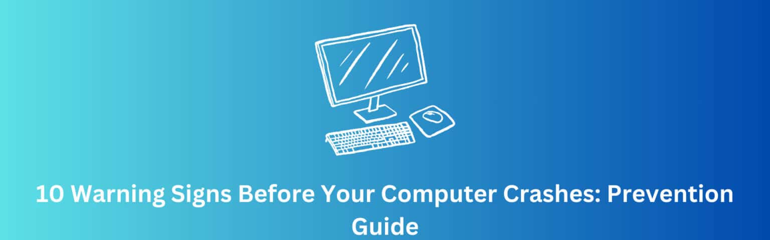 Warning Signs Before Your Computer Crashes: Top 10 Red Flags"