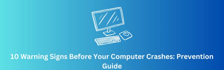 Warning Signs Before Your Computer Crashes: Top 10 Red Flags"
